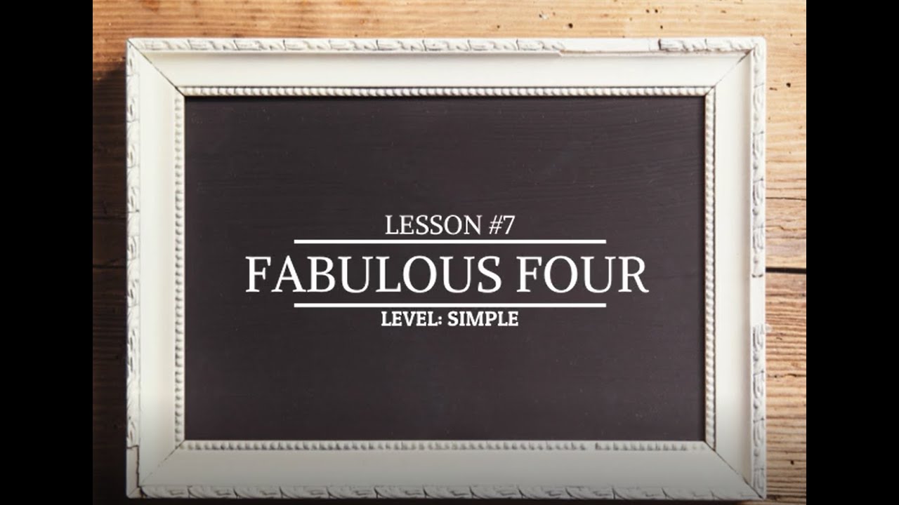 Fabulous Four: Lesson #7 - YouTube