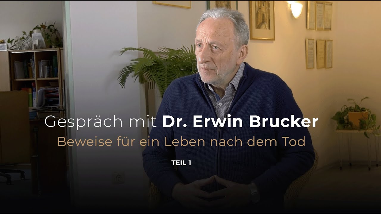 Dr Erwin Brucker - Beweise für ein Leben nach den Tod! - YouTube