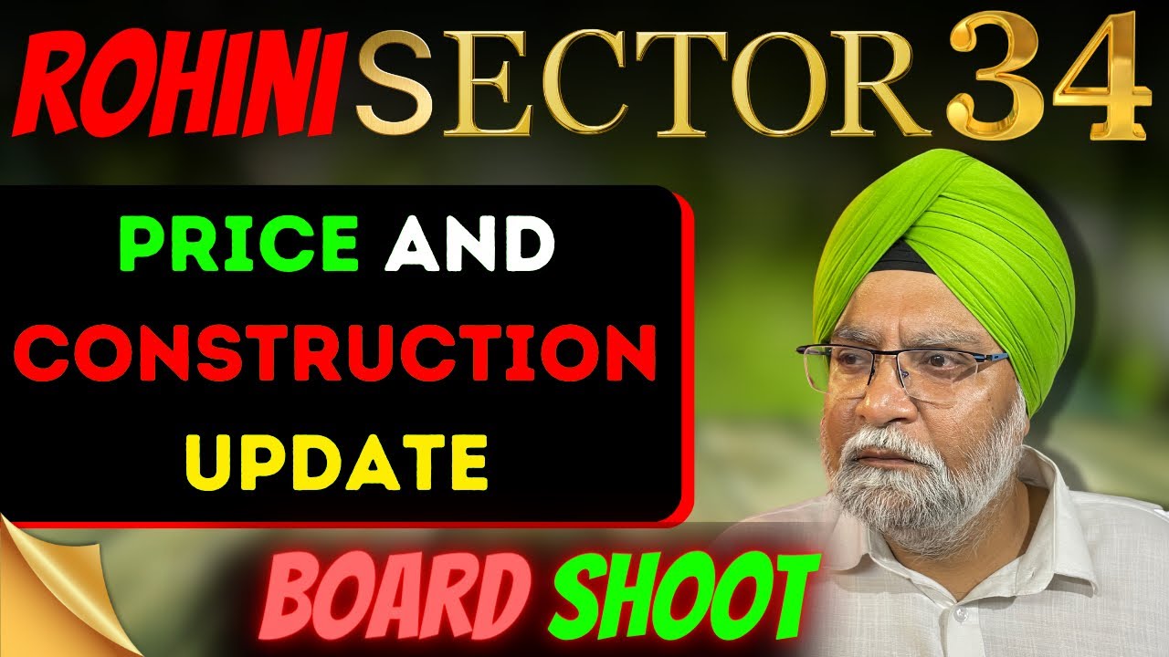 ROHINI SECTOR 34 | PRICE AND CONSTRUCTION UPDATE . BOARD SHOOT ...