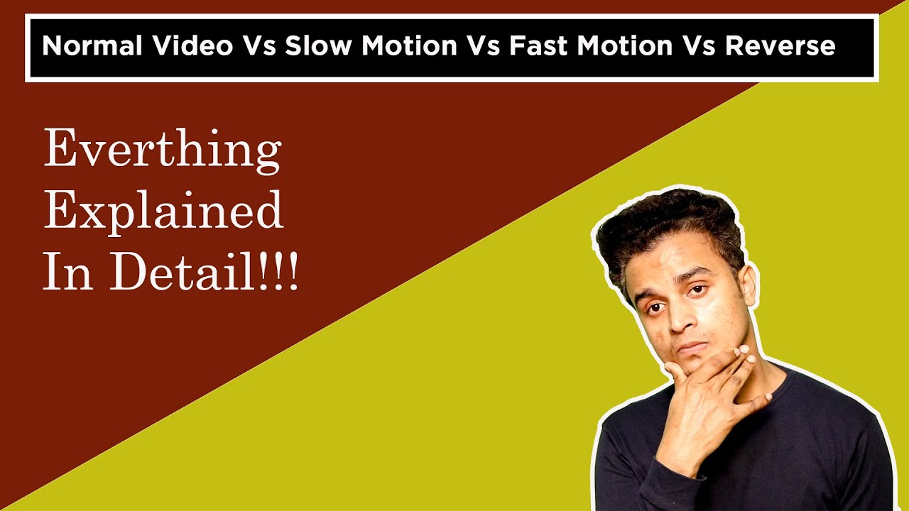 Normal Video Vs Slow Motion Vs Fast Motion Vs Reverse Video | Explained ...