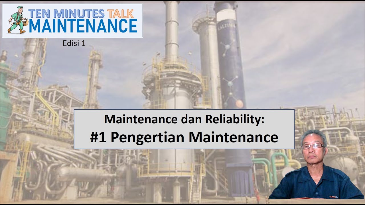 Maintenance & Reliability (part 1): Pengertian Maintenance - YouTube