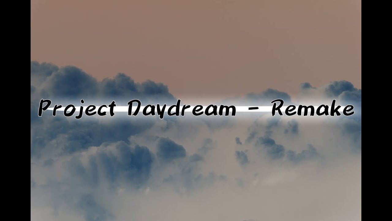 Project Daydream - Remake (Demo in description) - YouTube