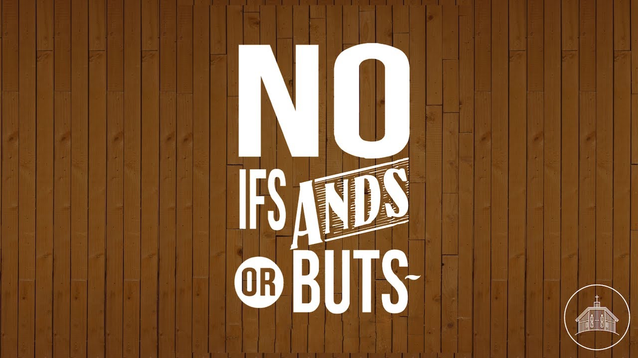 No Ifs Ands Or Buts - YouTube