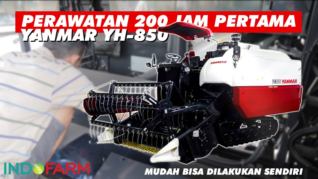 PERAWATAN 200 JAM PERTAMA COMBINE YH850 MUDAH DAN SIMPEL | By ...