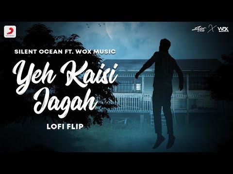 Yeh Kaisi Jagah - Lofi Flip by Silent Ocean & Wox Music | Jeet Ganguli | Hamari Adhuri Kahani