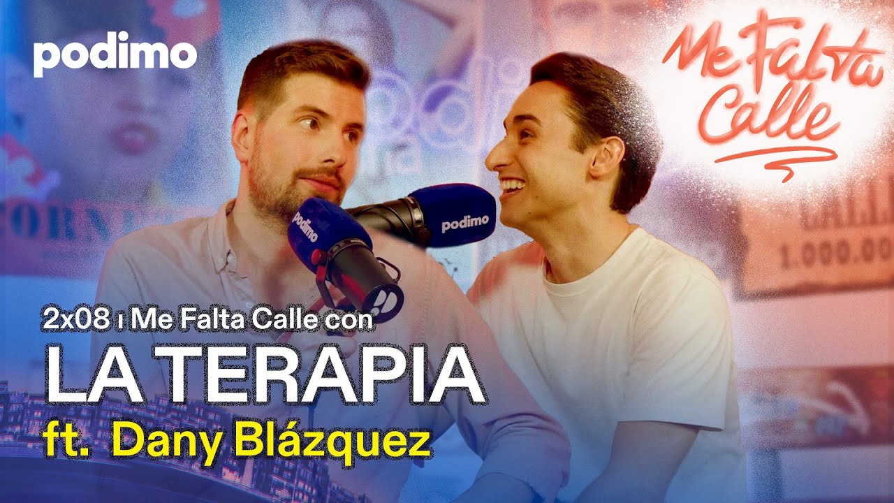 2X08 ı Me Falta Calle con LA TERAPIA ft. Dany Blázquez - YouTube