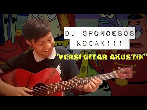 Super kocak!!! Mainin Dj SPONGEBOB pake gitar Akustik || Plus tutorial gitar
