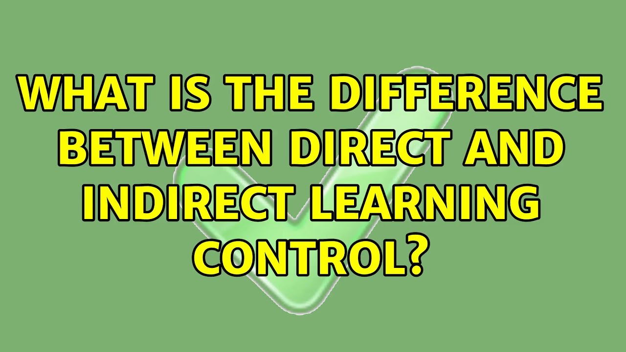 What is the difference between direct and indirect learning control ...