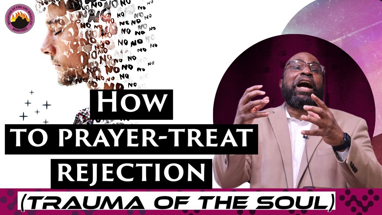 How to prayer-treat rejection (Trauma of the Soul) - YouTube