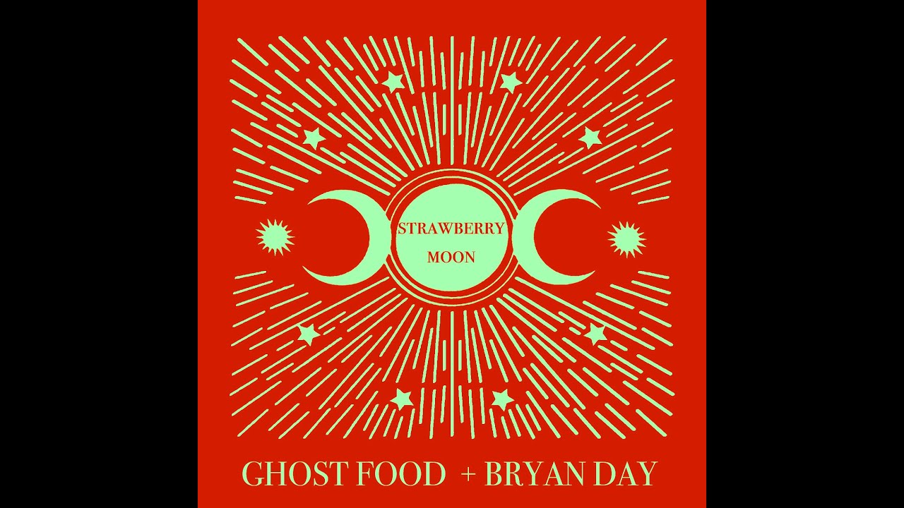 Ghost Food + Bryan Day - "Strawberry Moon" - YouTube