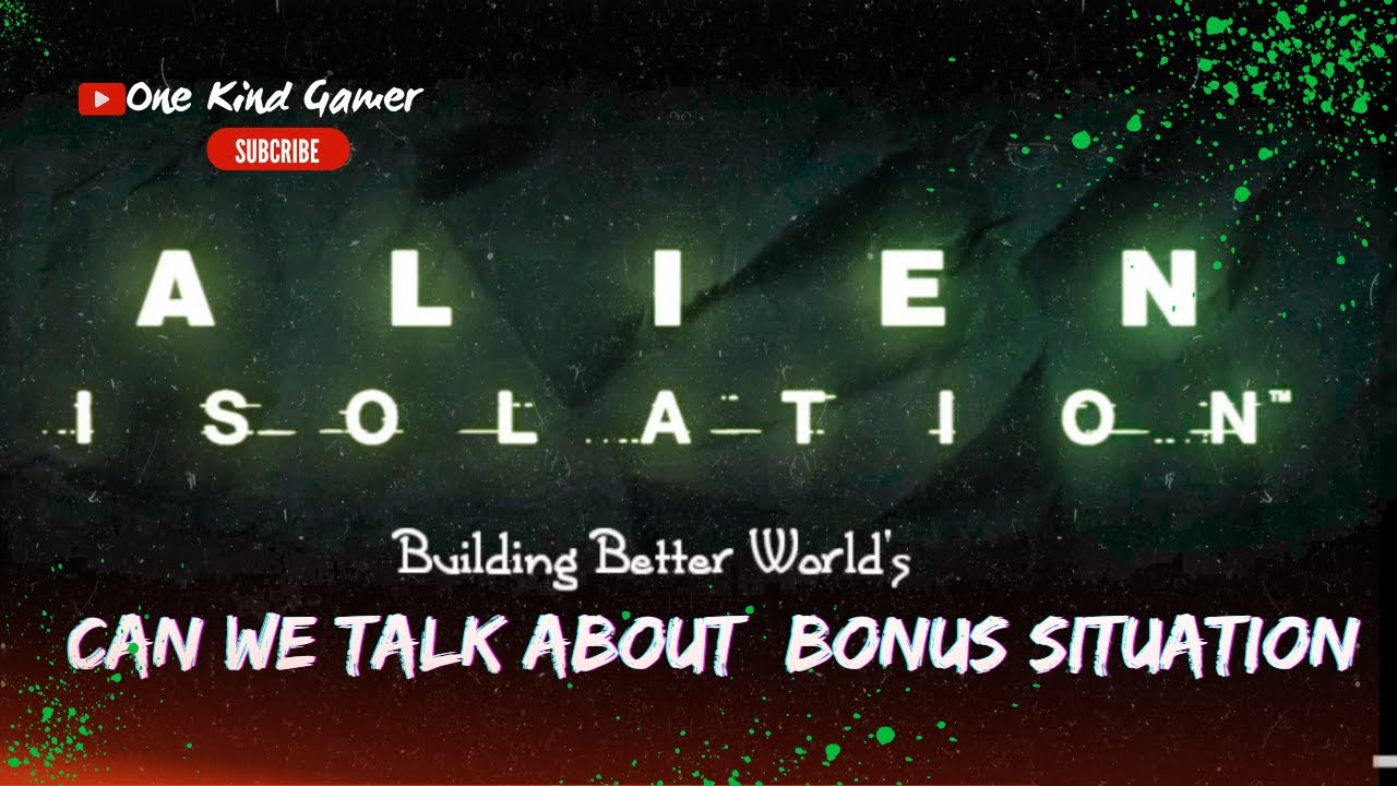 Can We TALK about the Bonus Situation in Alien Isolation # ...
