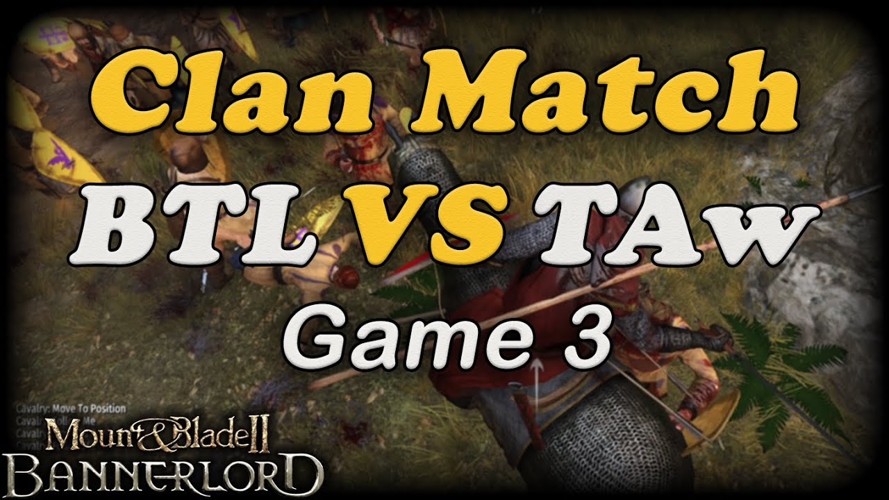 Captain Co-op Clan Match: BTL vs TAw (Game 3) | Bannerlord Multiplayer ...