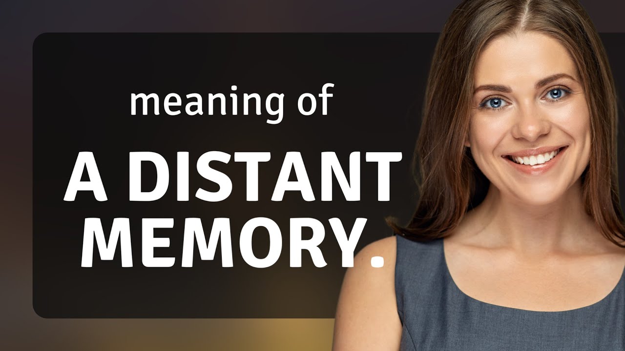Understanding the Phrase "A Distant Memory" - YouTube