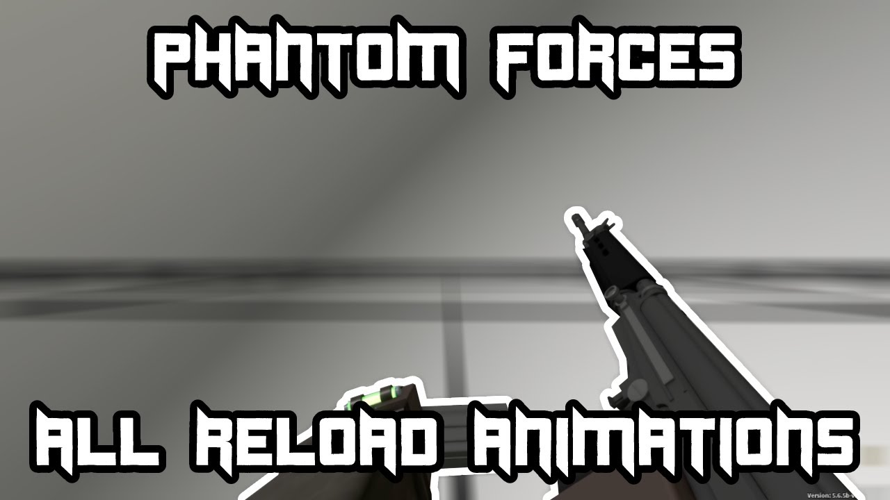 Roblox Phantom Forces - All Reload Animations - YouTube