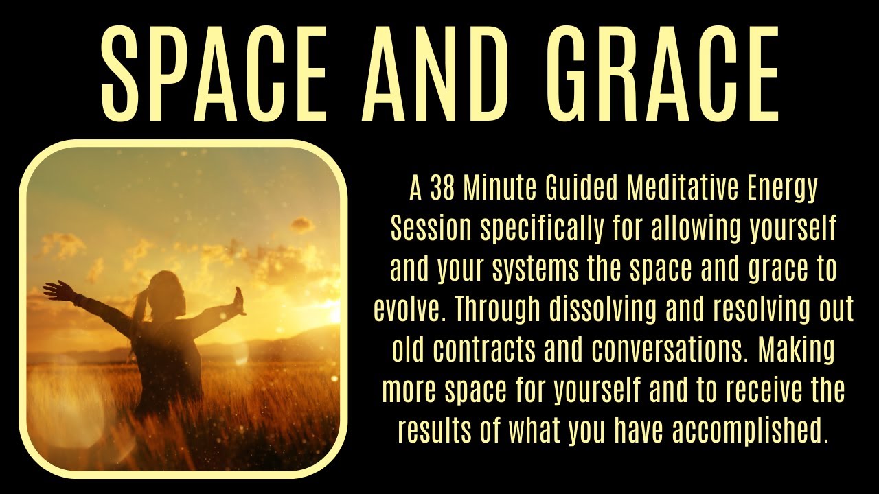 SPACE AND GRACE - A 38-minute Guided Meditative Energy Session - YouTube