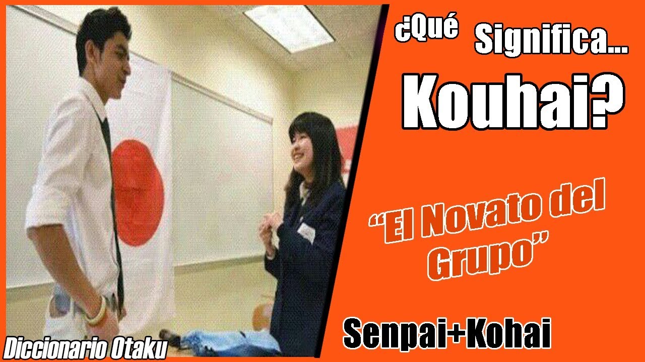 ¿Qué significa Kohai? (Definición, explicación e Historia) - YouTube