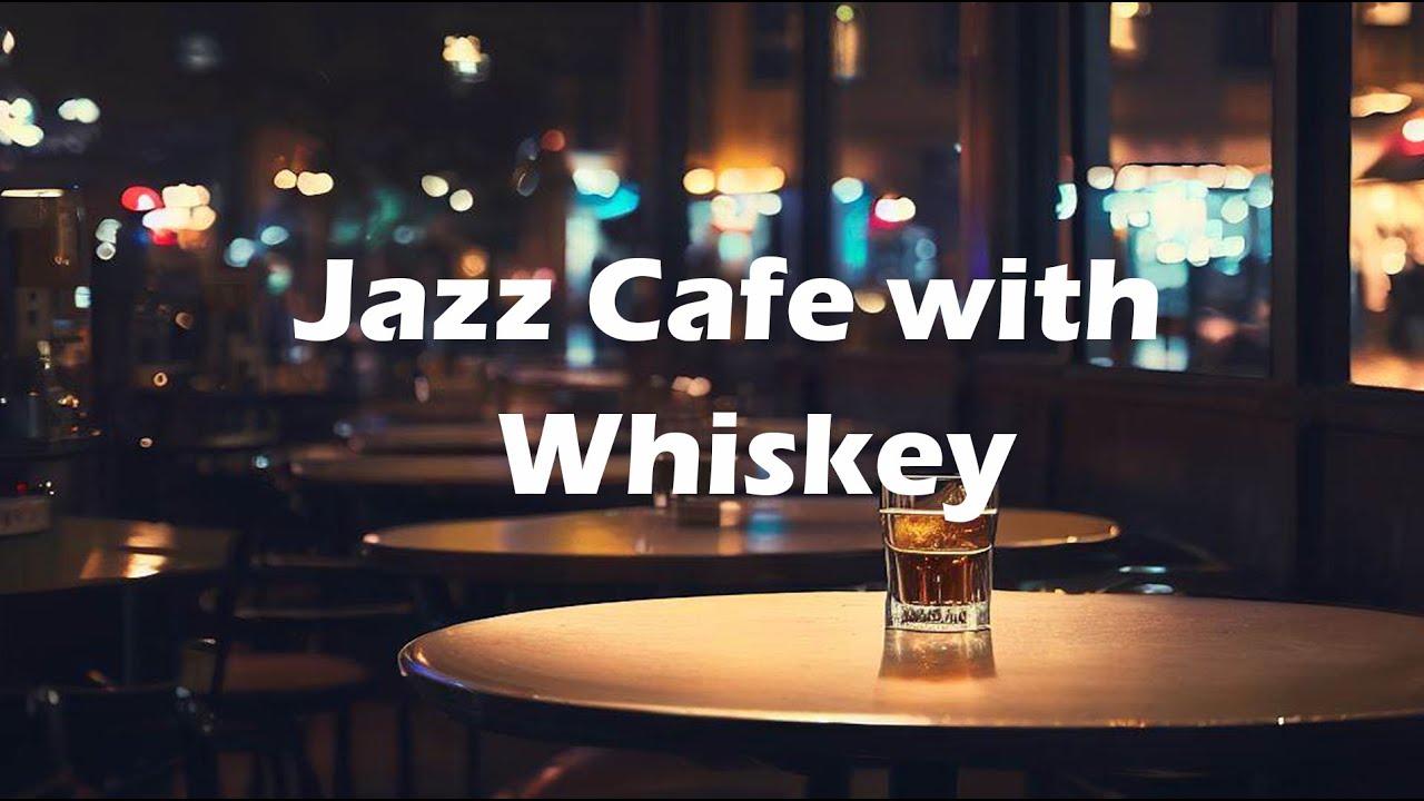 Jazz Café with Whiskey - [Jazz Music for Relaxation with Whiskey] - YouTube
