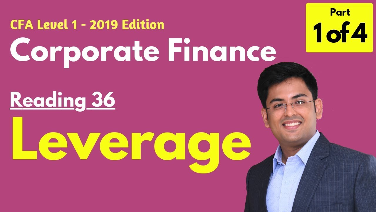 CFA Level 1 (2019) | Corporate Finance | Reading 36 | Leverage | Part 1 ...