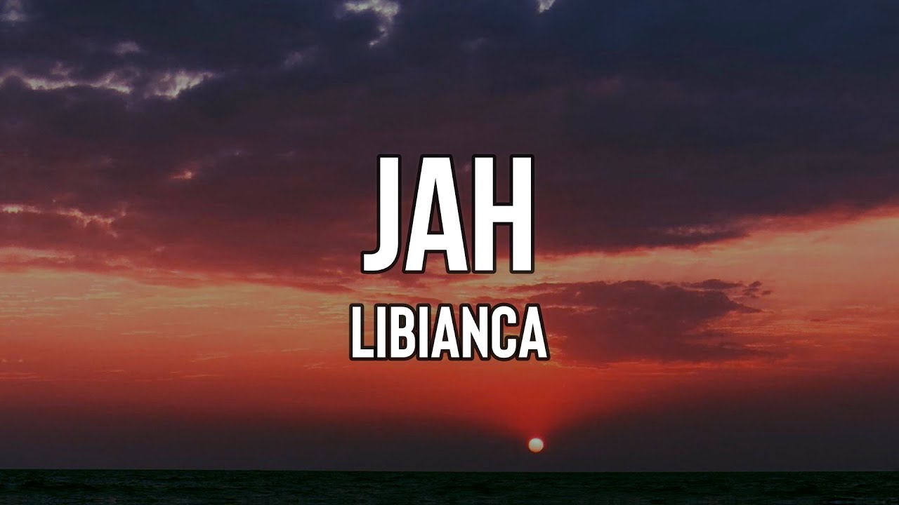 @IAMLIBIANCA - Jah (Lyrics) | When it's time to focus on you, I will ...