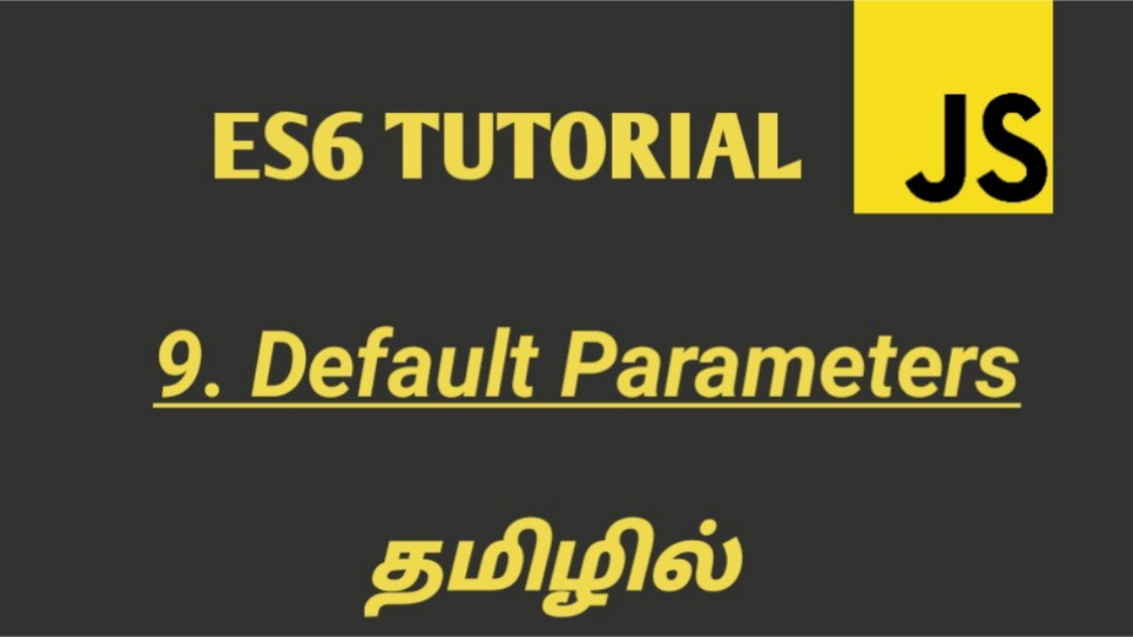 Es6 Ecmascript 2015 Tutorial In Tamil Default Parameters In Javascript In Tamil Youtube