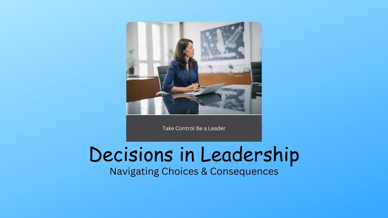 Leadership Decisions Unveiled: Mastering the Art of Choice and Impact ...