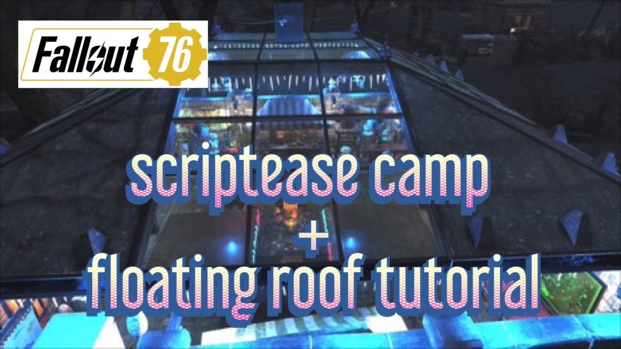 Fallout 76 Scriptease camp + floating roof tutorial - YouTube