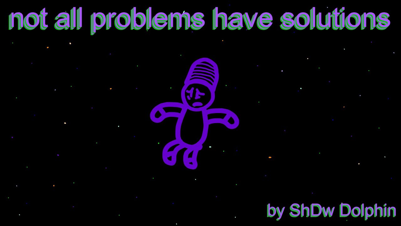 not all problems have solutions - YouTube