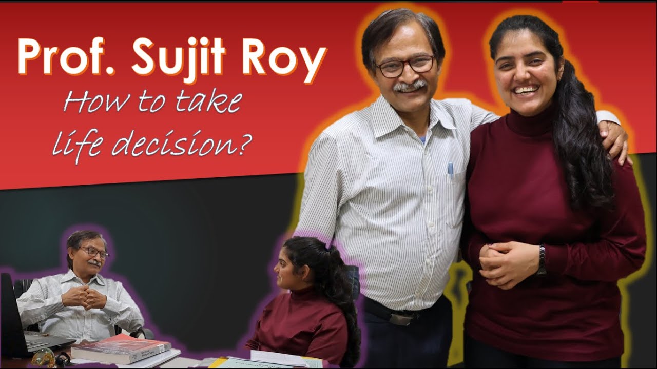 Prof. Sujit Roy (IITBBS): How to take decision in life. - YouTube