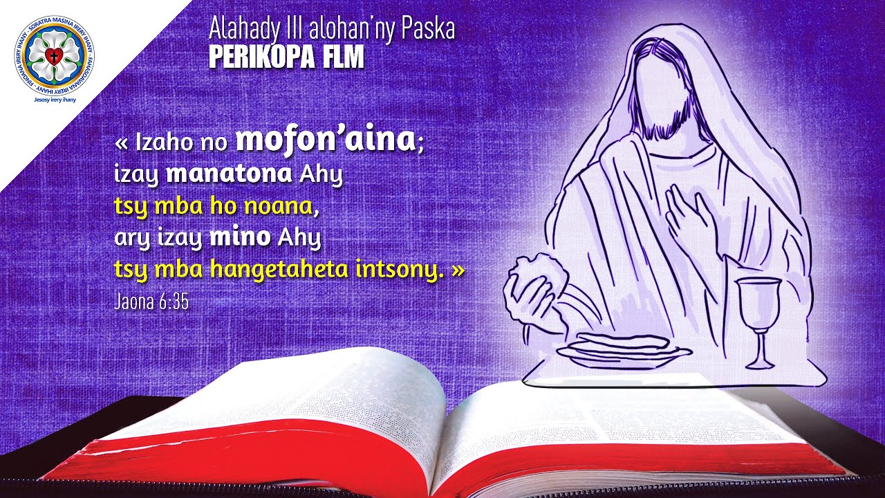 "Izaho no mofon'aina", Perikopa FLM Alahady faha 3 alohan'ny Paska ...