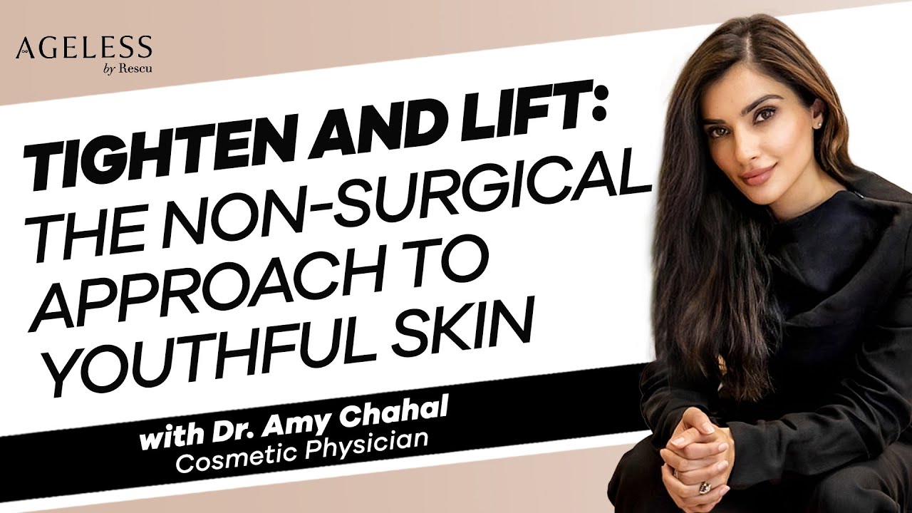 Tighten and Lift: The Non-Surgical Approach To Youthful Skin with Dr ...