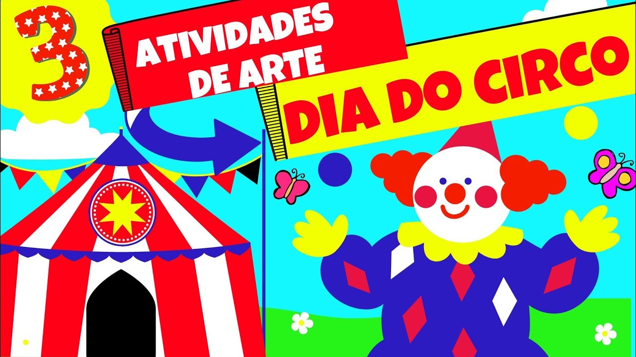 🔴DIA DO CIRCO: 3 ATIVIDADES DE ARTE | EDUCAÇÃO INFANTIL| 27 DE MARÇO🎪 ...
