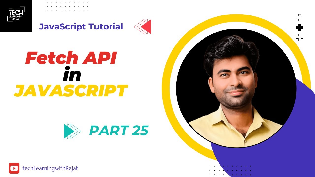 Fetch Api In Javascript Tutorial 25 Techlearningwithrajat Youtube