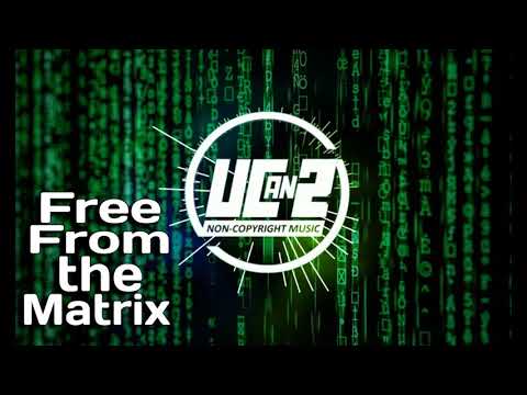 FREE FROM THE MATRIX (No Copyright) | UCan2 Non-Copyright Music - YouTube