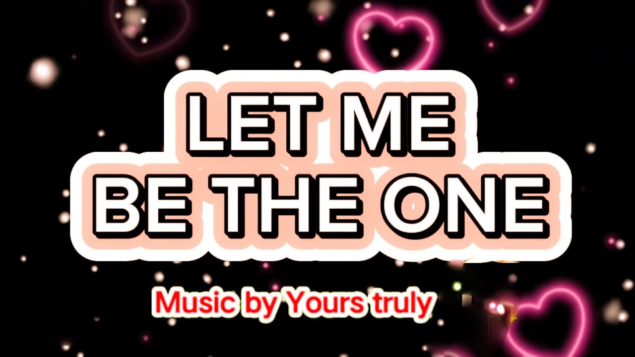 Let me be the one - Original Song | Heartfelt Lyrics and Soulful ...