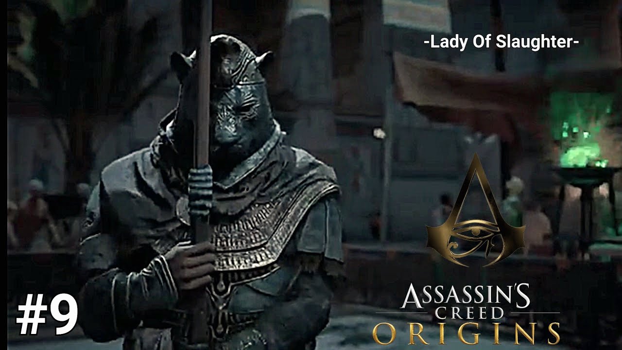 Assassin's Creed : Origins | #9 - "Lady Of Slaughter" - YouTube