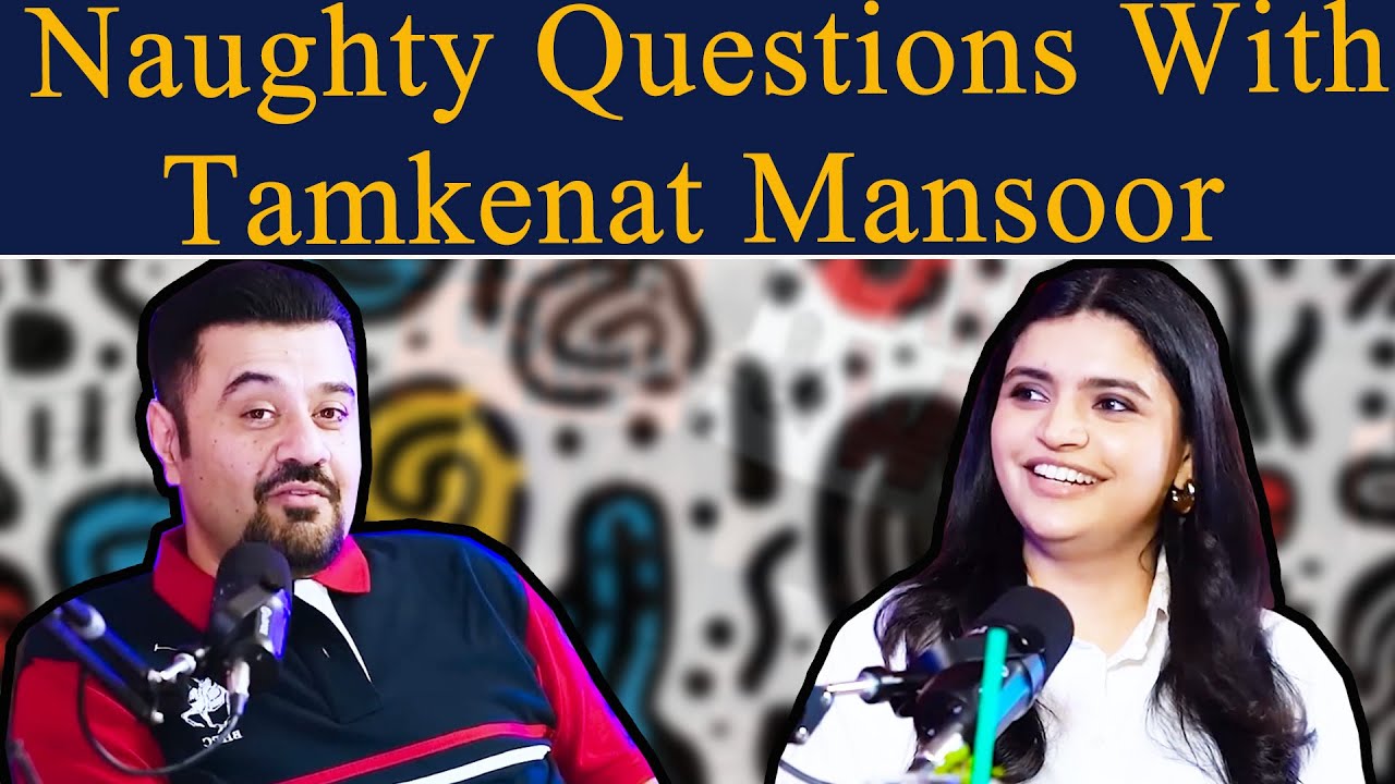 Naughty Questions With Tamkenat Mansoor | Ahmad Butt Virals - YouTube