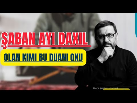 Hacı Şahin - Şaban ayı daxil olan kimi bu namazı qılıb bu duanı oxu