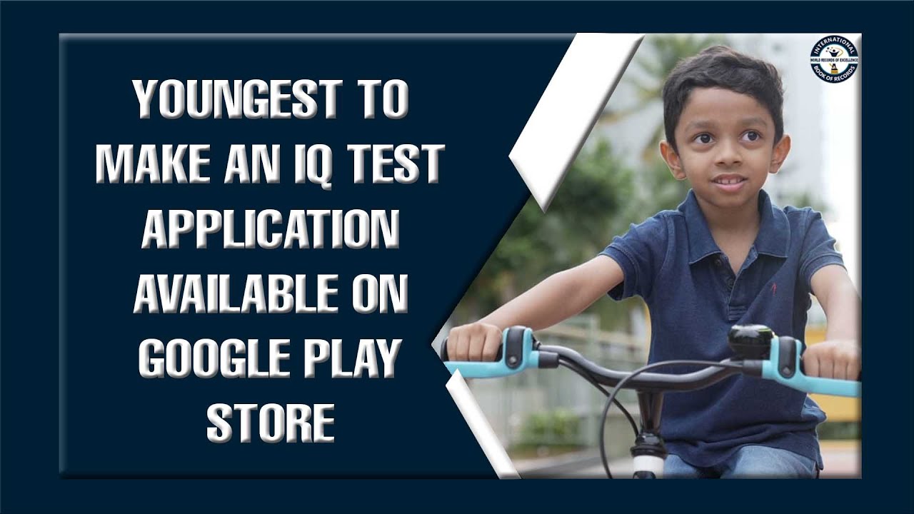 YOUNGEST TO MAKE AN IQ TEST APPLICATION AVAILABLE ON GOOGLE PLAY STORE ...