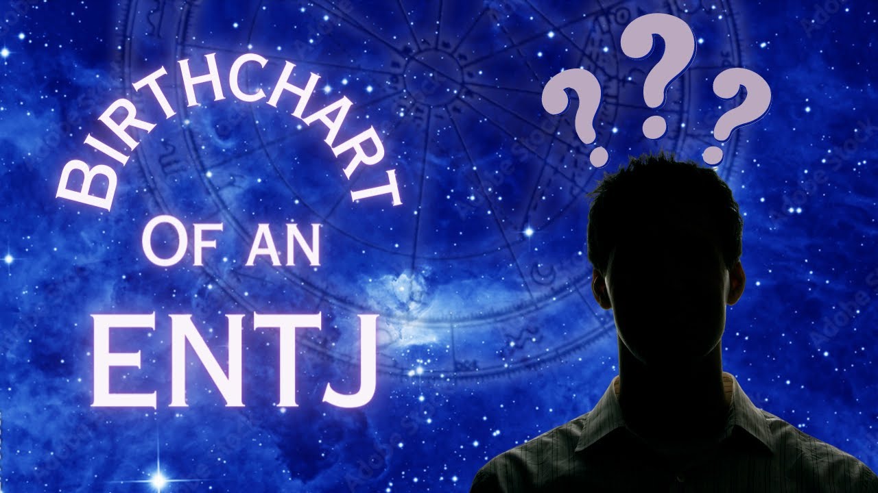 The Birth Chart and Life Path of an ENTJ. Aggression, Autism, and More ...