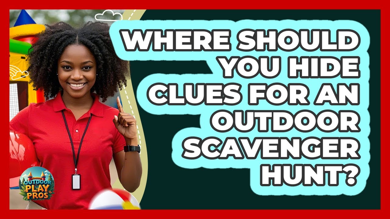 Where Should You Hide Clues For An Outdoor Scavenger Hunt? - Outdoor ...