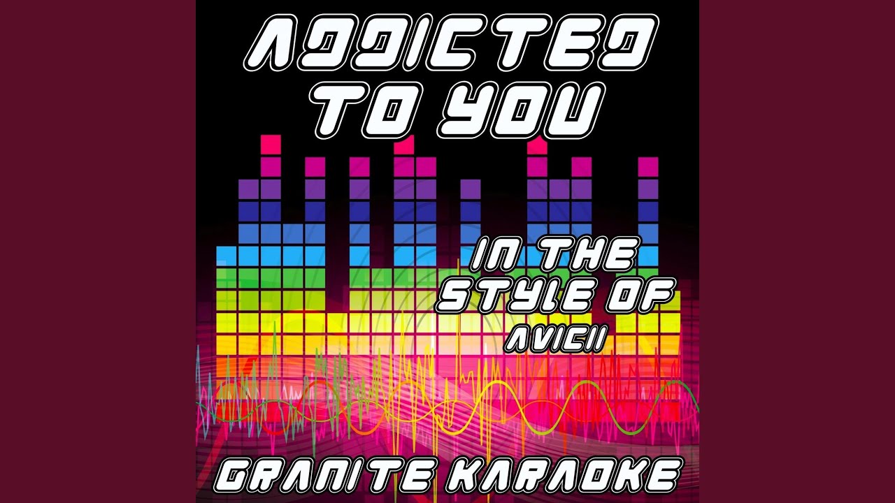 Addicted To You ((Originally Performed by Avicii) (Karaoke Version with ...