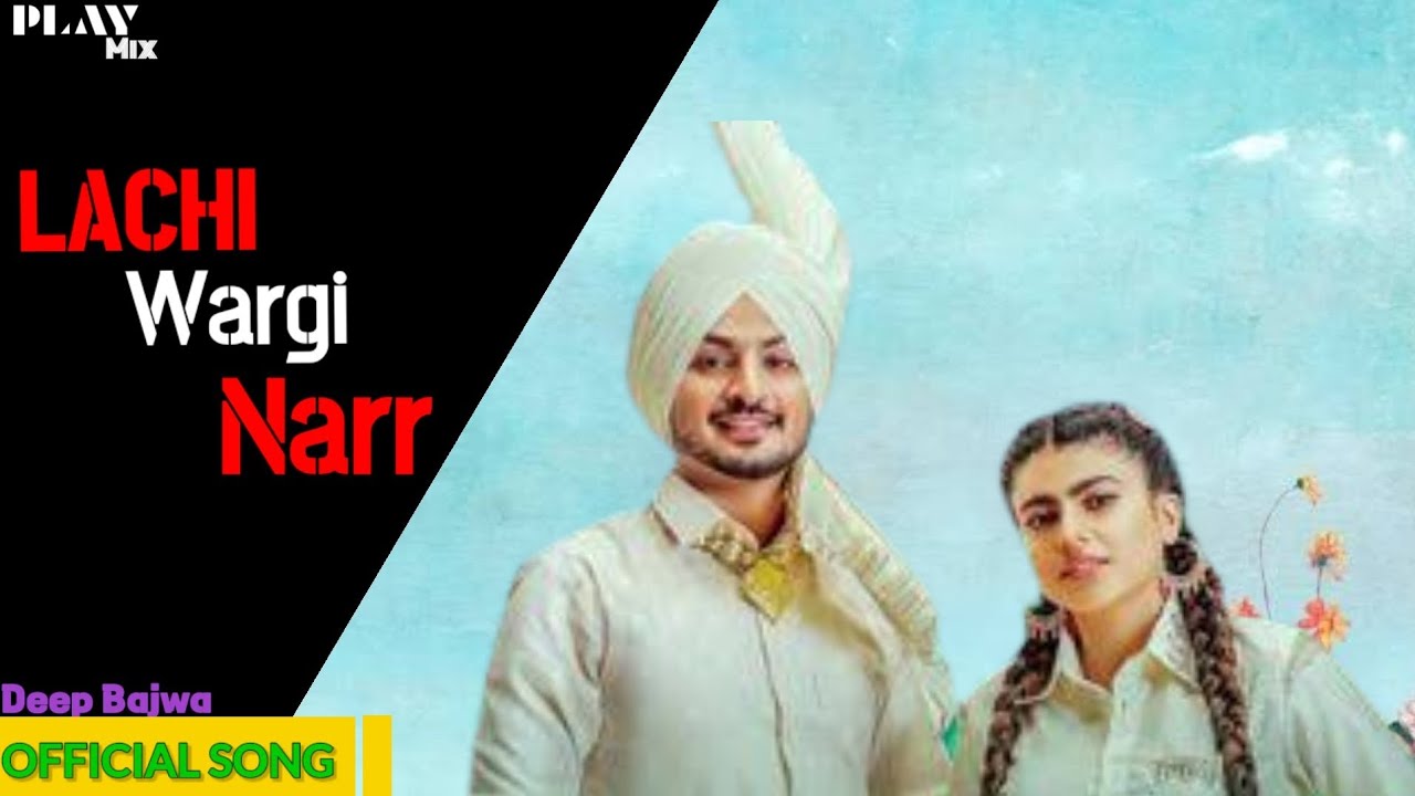 Lachi Wargi Narr || Deep Bajwa || Gurlej Akhtar || Play Mix ...