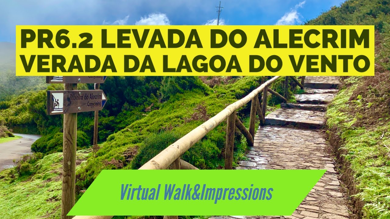 PR 6.2 Levada do Alecrim and Verada da Lagoa do Vento- Virtual Walk and ...