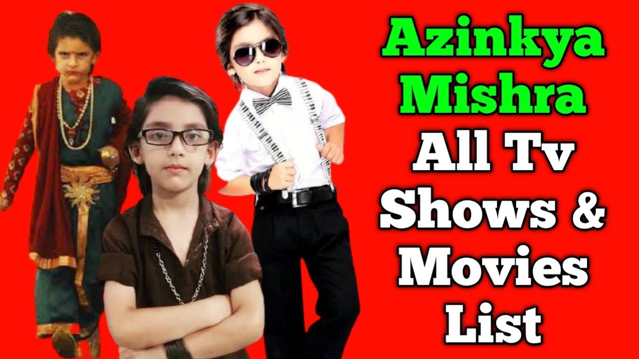 Azinkya Mishra All Tv Serials List || Full Filmography || Child Actor ...