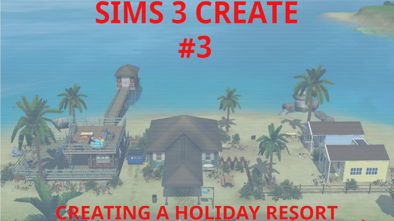 Sims 3 Builds - Building a Holiday Resort - YouTube