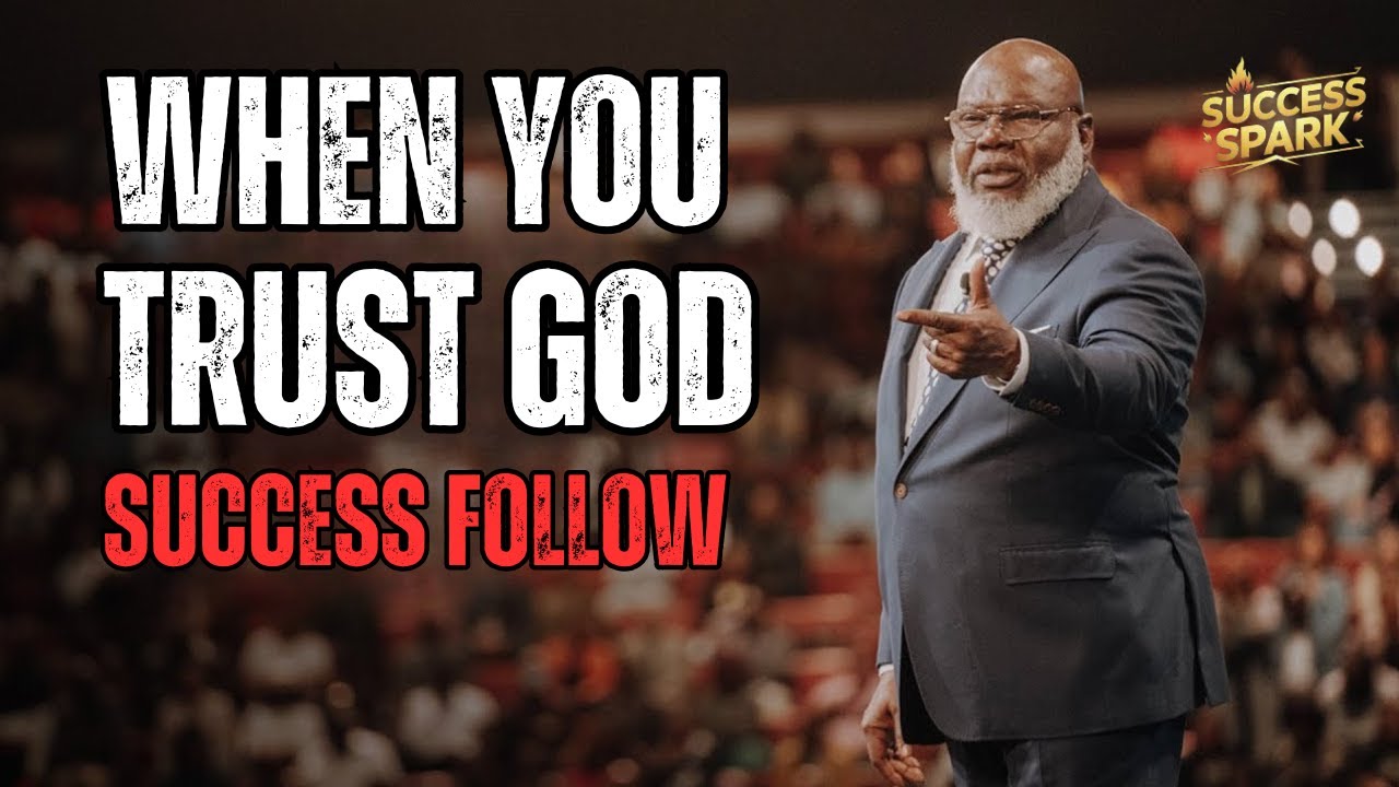 When You Trust God, Success Follows MOTIVATION SPEECH BY | TD JACKS ...