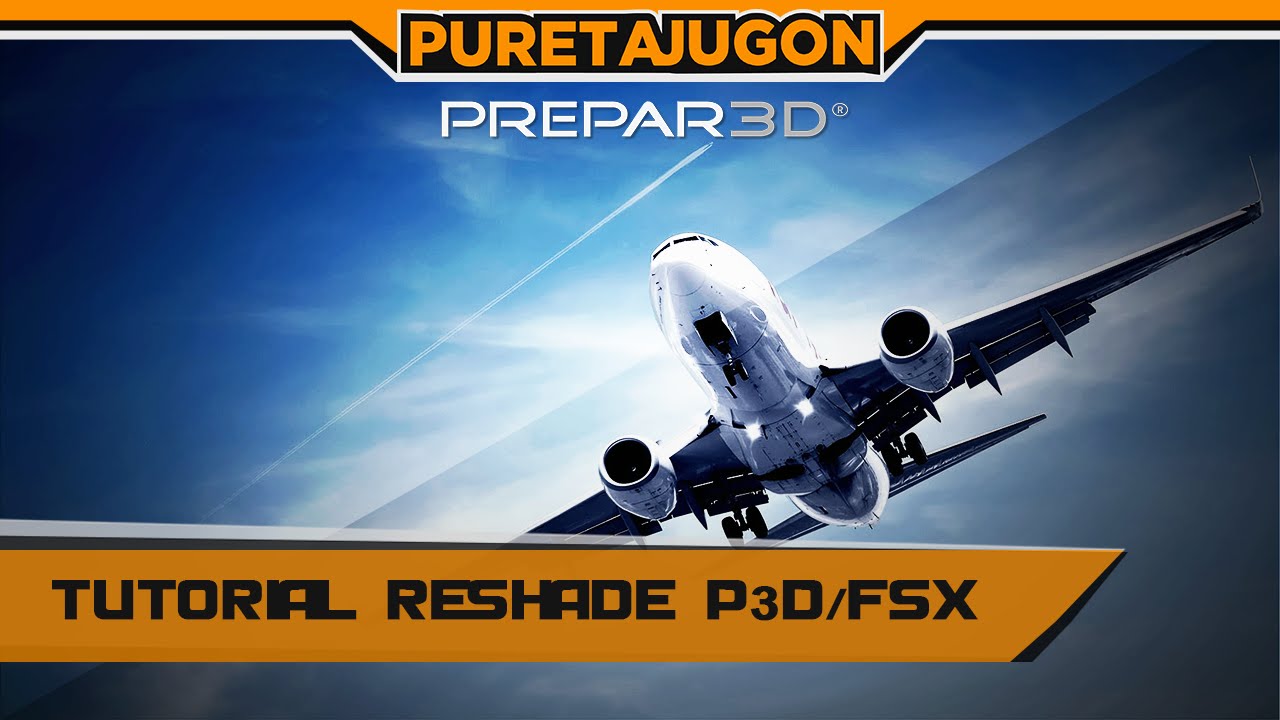 Tutorial Reshade P3D/FSX | PREPAR3D V3 - YouTube