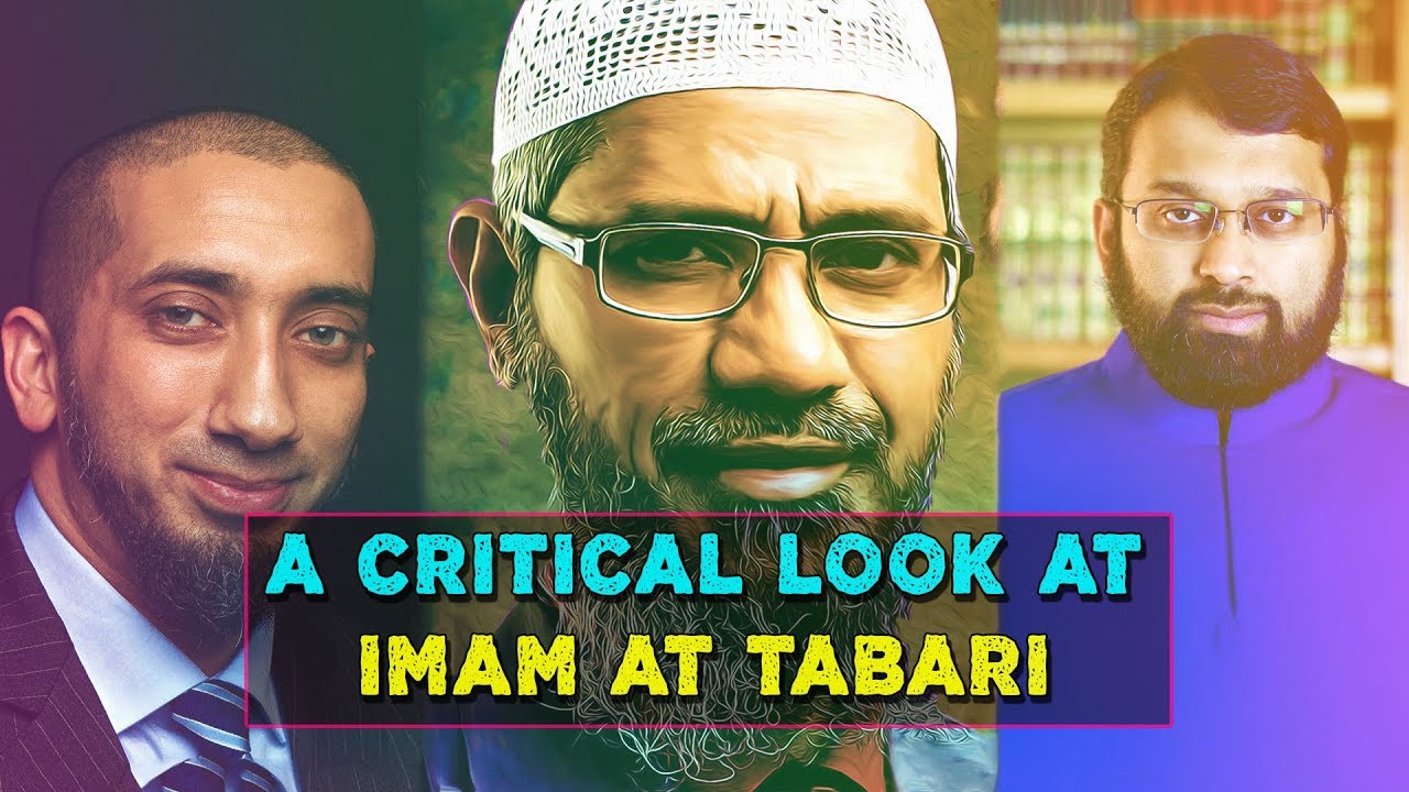 A Critical Look at Imam at Tabari | Nouman Ali Khan VS. Dr Zakir Naik ...