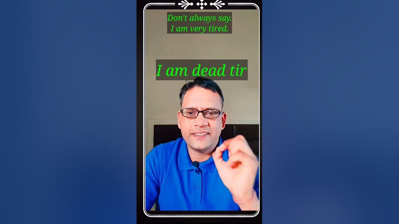Don t Always Say I Am Very Tired shortvideos viralvideo don-t-always-say-i-am-very-tired-shortvideos-viralvideo