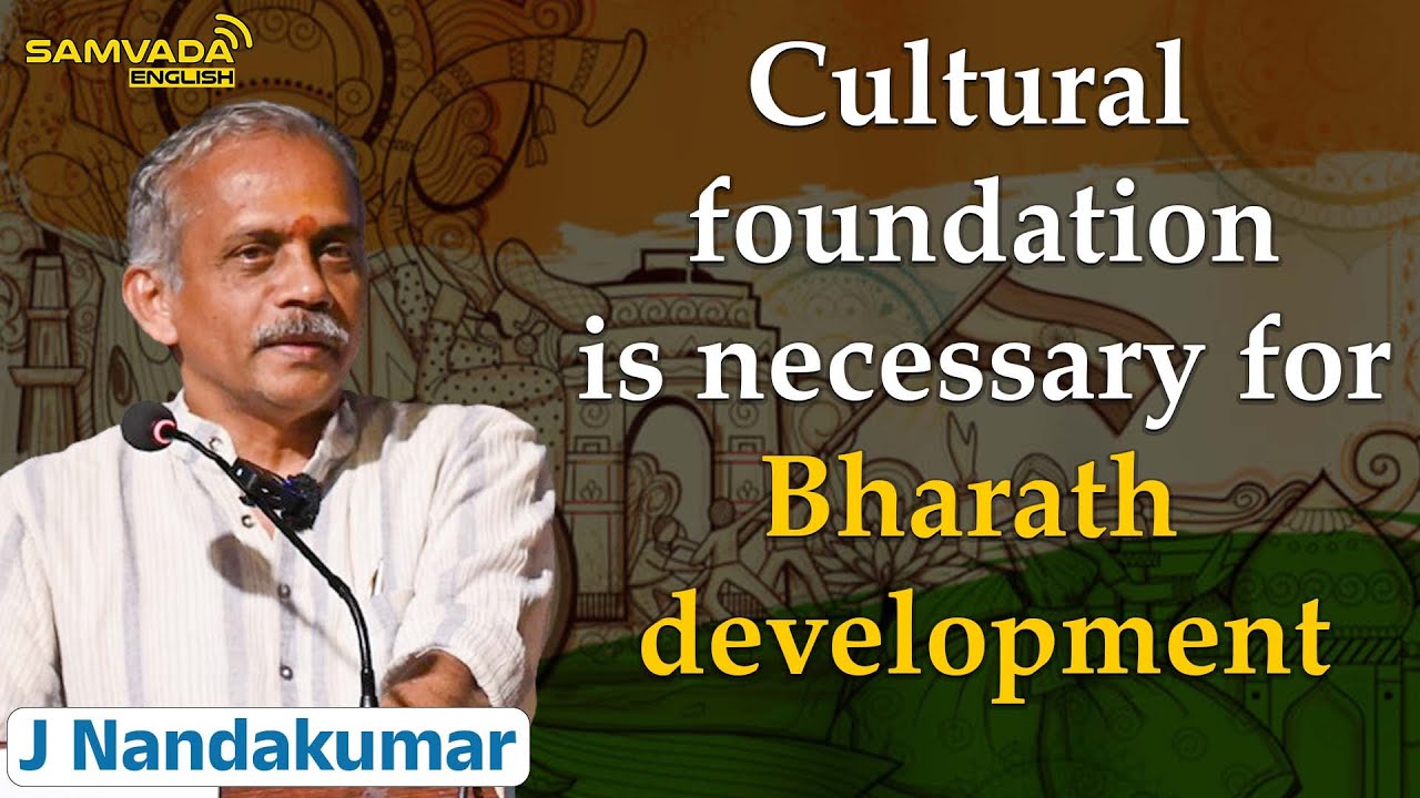 Cultural foundation is necessary for Bharath development। J Nandakumar ...